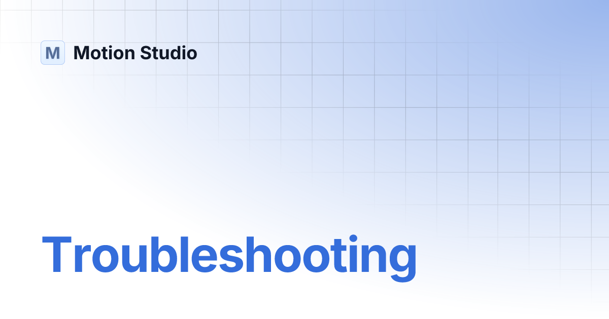 Troubleshooting | Motion Studio